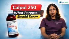Calpol 250 Oral Suspension: Uses, Side Effects, Price & Substitutes