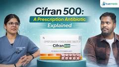 Cifran 500 Tablet: Uses, Side Effects, Price & Substitutes